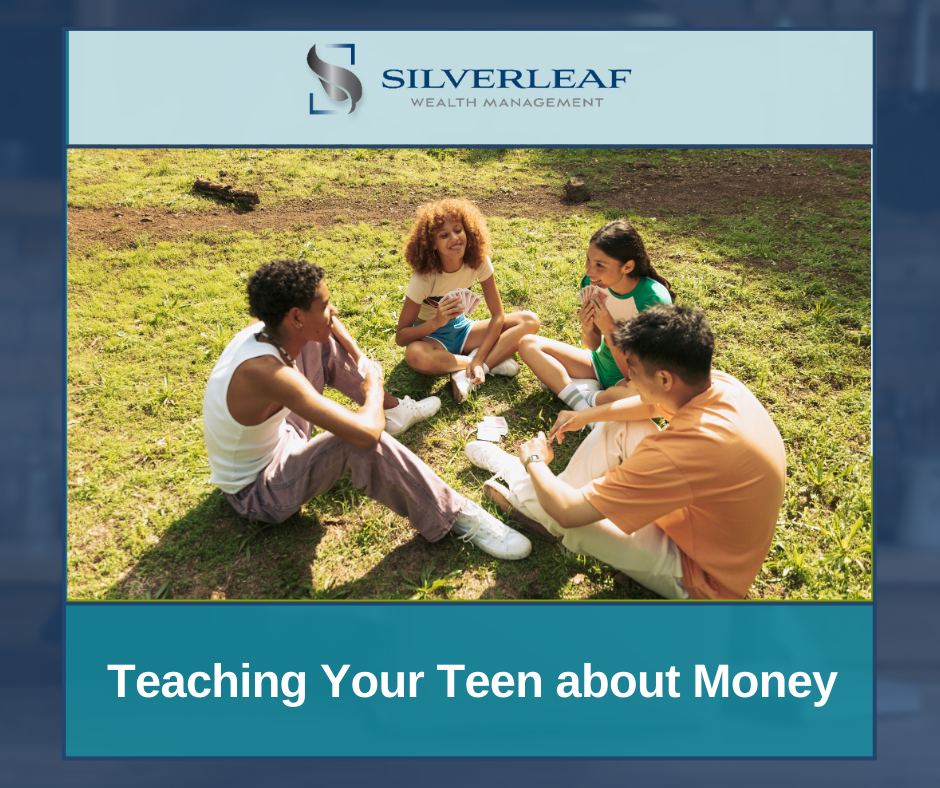 Teaching Your Teen about Money | Silverleaf Wealth Management